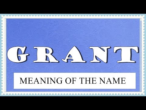 MEANING OF THE NAME GRANT, FUN FACTS, HOROSCOPE