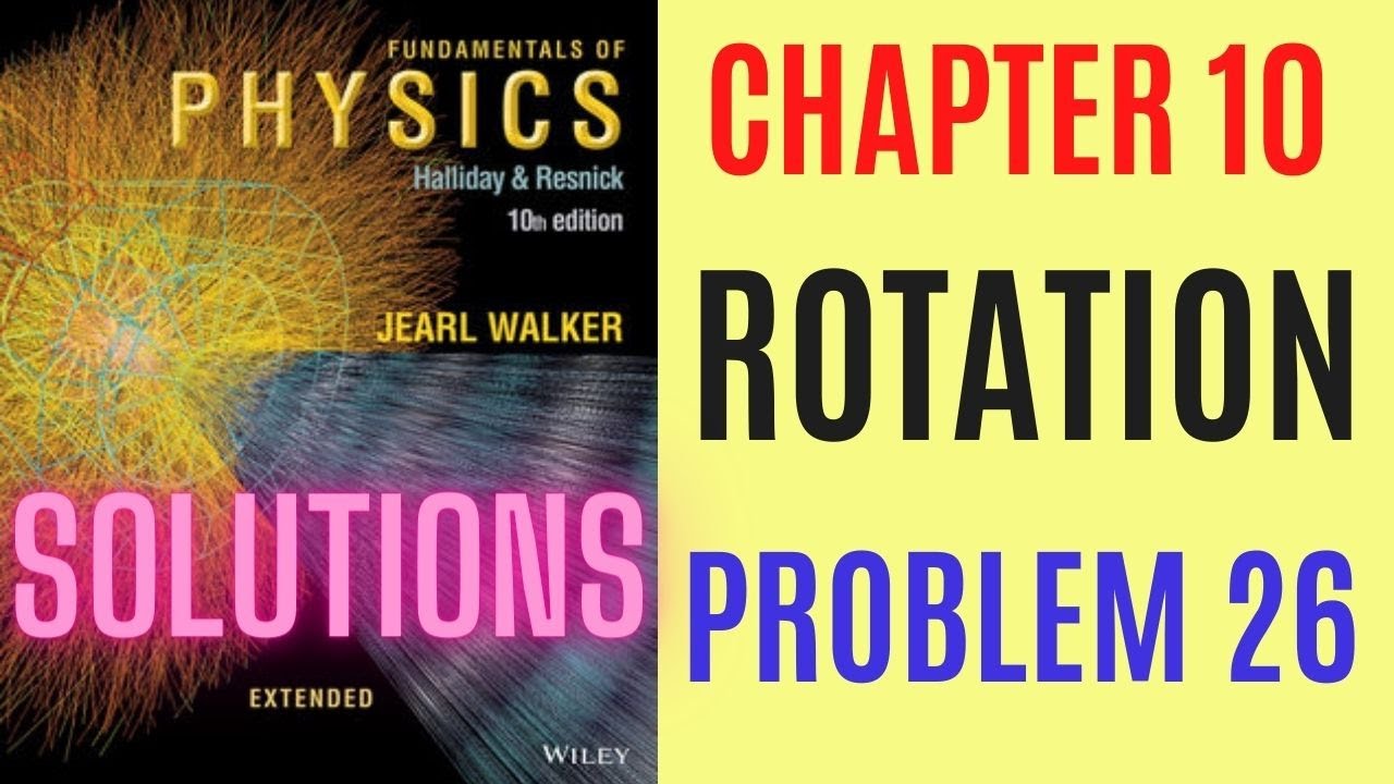 Halliday resnick chapter 10 problem 26 solution | Fundamentals of physics 10e solutions