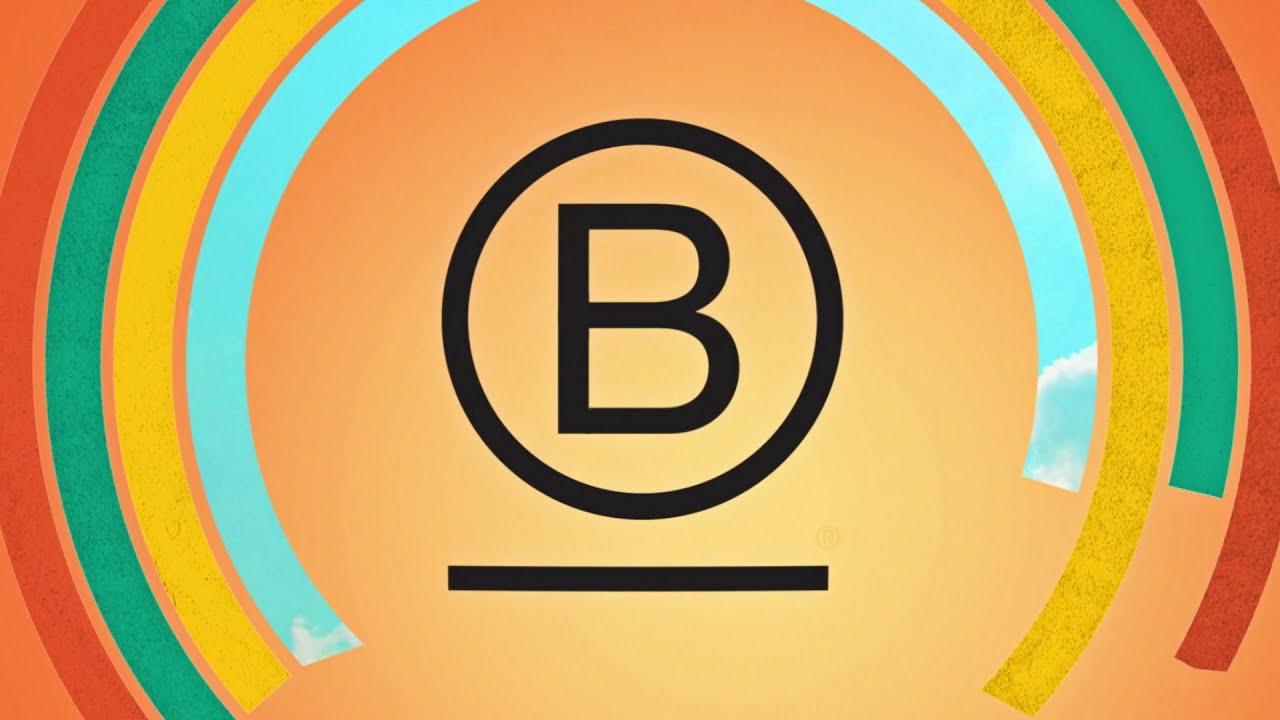 B Corp Movement: Transforming the global economy to benefit all people, communities, and the planet