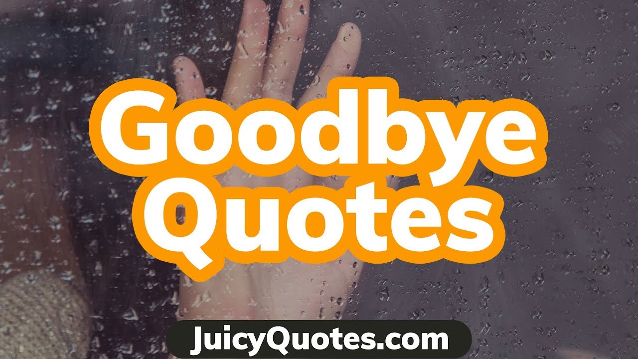 Top 15 Goodbye Quotes and Sayings 2020 - (Find New Beginnings)