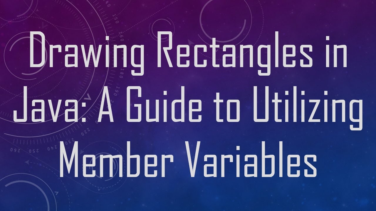 Drawing Rectangles in Java: A Guide to Utilizing Member Variables