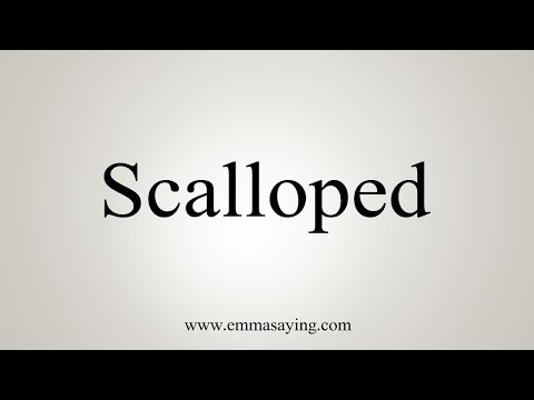 How To Say Scalloped