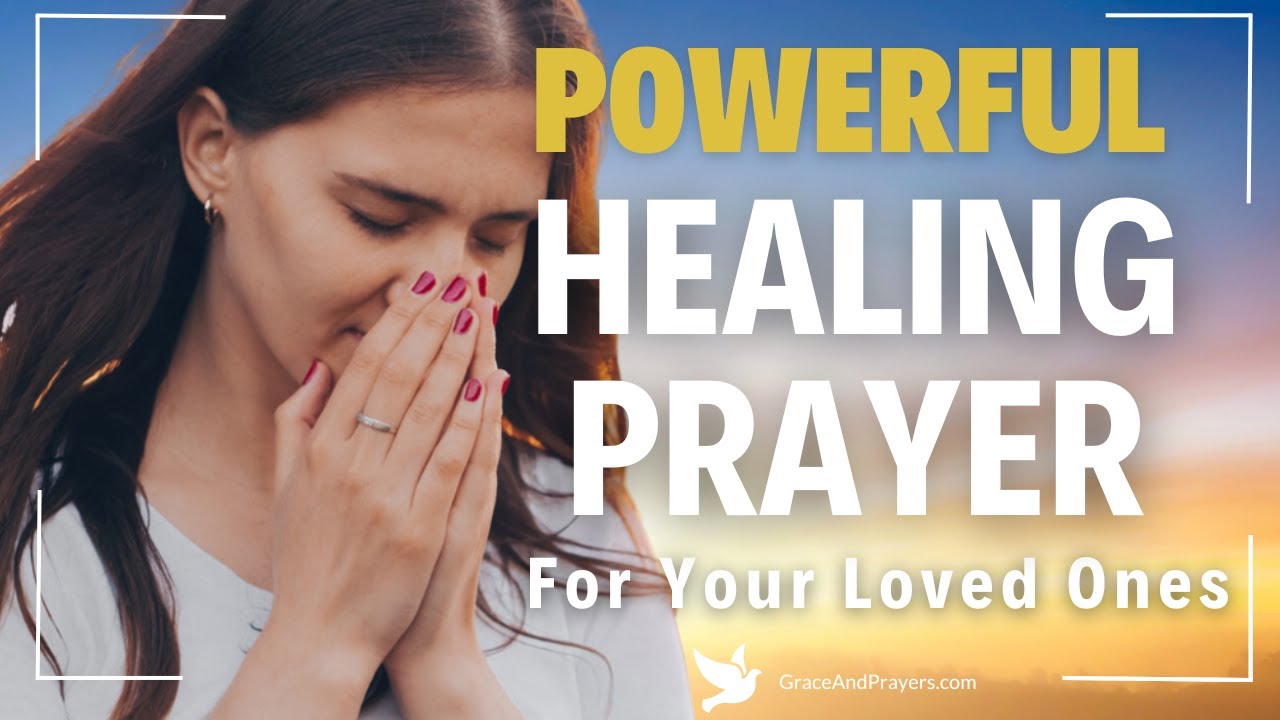 Powerful HEALING Prayer For A Loved One | Let God Heal Those You Love