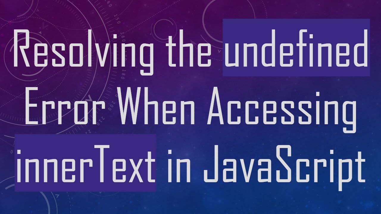 Resolving the undefined Error When Accessing innerText in JavaScript