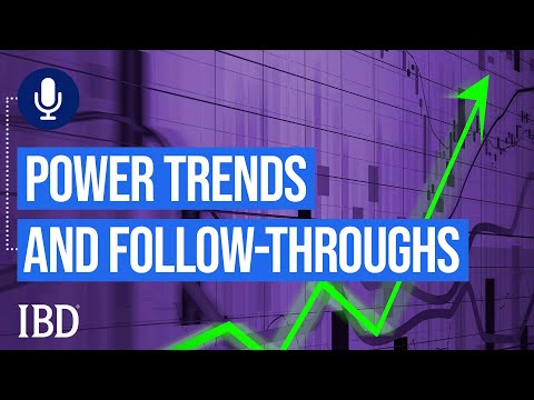 Using Power Trends And Follow-Throughs | Investing With IBD