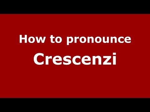 How to pronounce Crescenzi (Italian/Italy) - PronounceNames.com