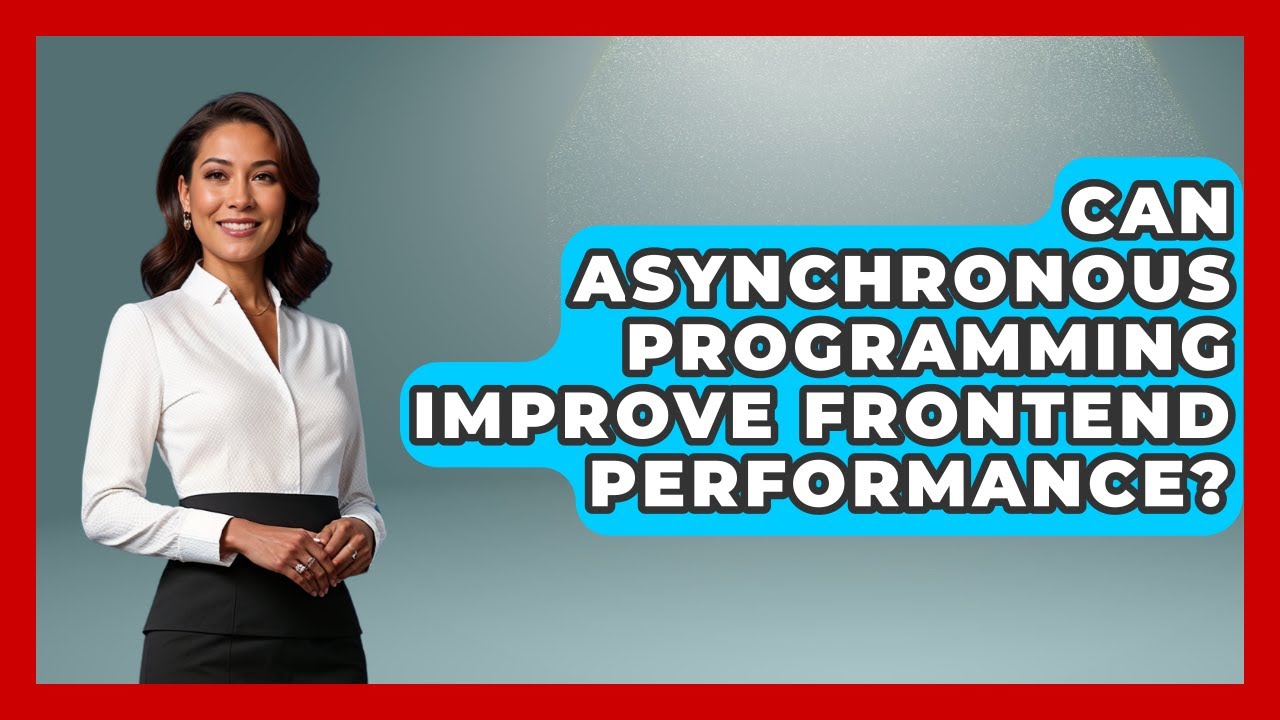Can Asynchronous Programming Improve Frontend Performance? | JavaScript Toolkit News
