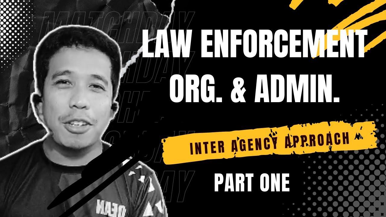 Law Enforcement Organization and Administration : Inter-Agency Approach | Part 1