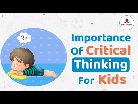 Importance Of Critical Thinking For Kids | Skills Development | @Orchids The International School 