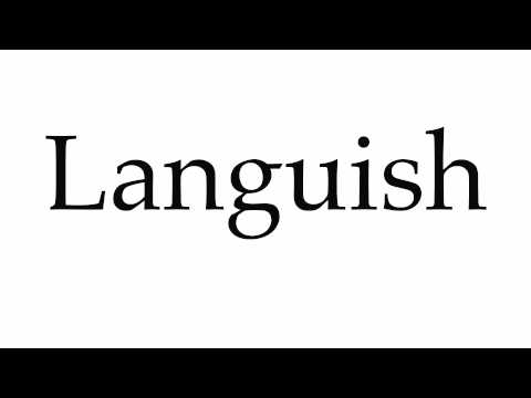 How to Pronounce Languish
