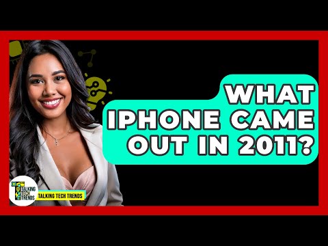 What IPhone Came Out In 2011? - Talking Tech Trends