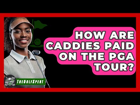 How Are Caddies Paid On The PGA Tour? - The Golf Xpert