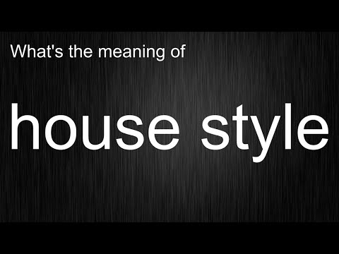 The A-Z of the Word "house style" - Meaning, Usage, and Pronunciation