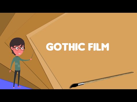 What is Gothic film? Explain Gothic film, Define Gothic film, Meaning of Gothic film