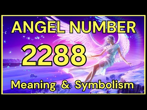 Angel Number 2288 – Meaning and Symbolism 💕