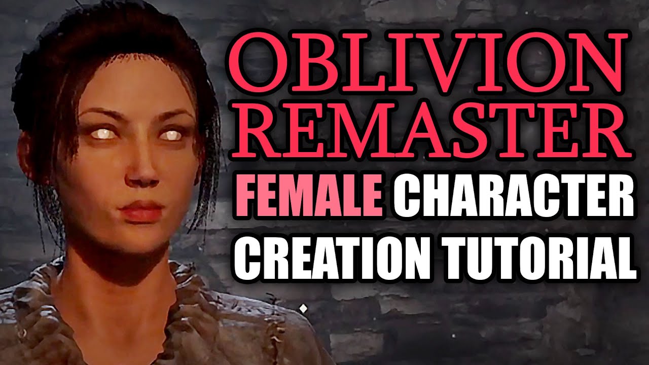 Oblivion Remaster Female Character Creation Tutorial