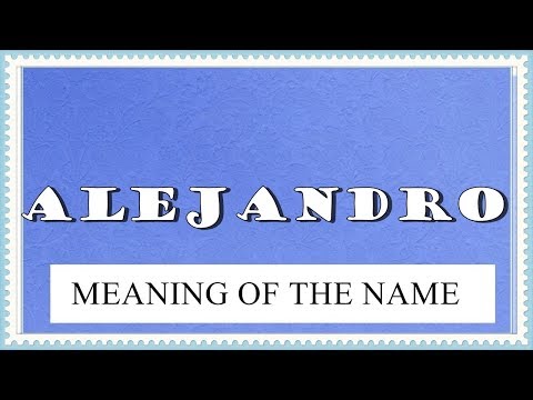 BABY NAME ALEJANDRO- MEANING, FUN FACTS, HOROSCOPE