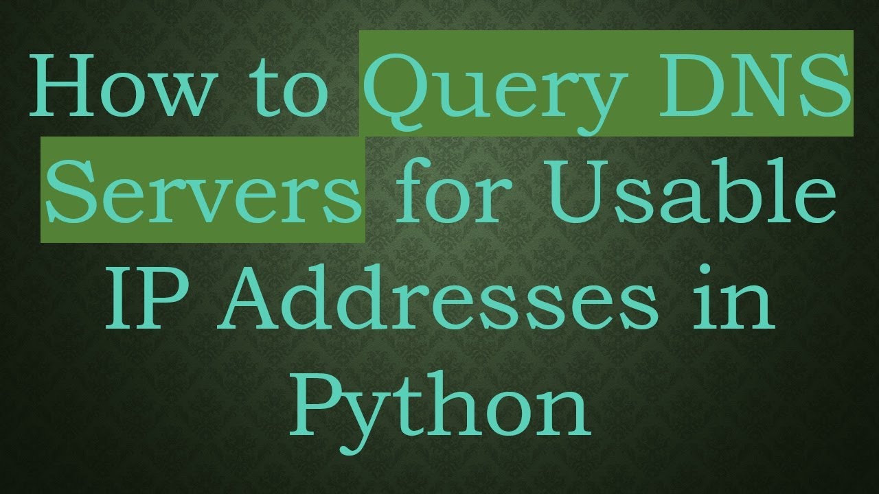 How to Query DNS Servers for Usable IP Addresses in Python