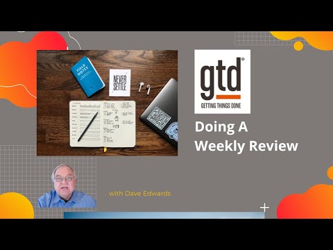 GTD: How A Weekly Review Will Boost Your Productivity – Dave Edwards Media