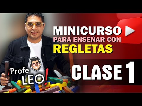 ¿CÓMO ENSEÑAR MATEMÁTICAS CON REGLETAS? CLASE 1