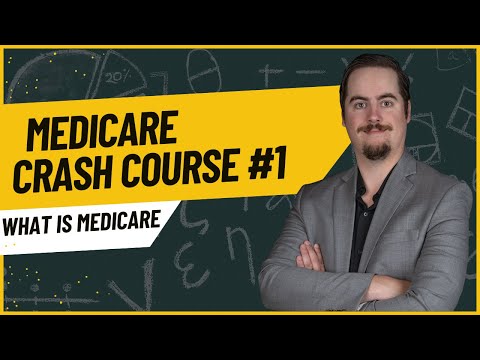 Medicare Crash Course #1 - What is Medicare