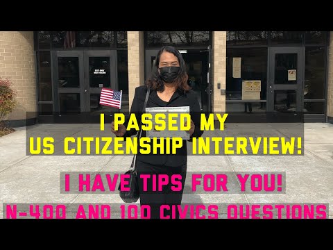 I PASSED MY US CITIZENSHIP INTERVIEW! I HAVE TIPS FOR YOU! N-400 and 100 CIVICS QUESTIONS.