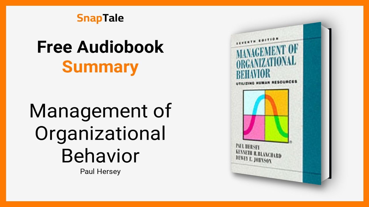 Management of Organizational Behavior by Paul Hersey: 9 Minute Summary