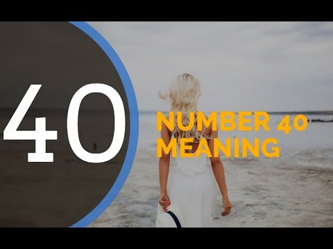 Number 40 Meaning - Meaning Of Number 40 | Number Meanings And Significance