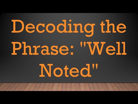 Decoding the Phrase: "Well Noted"