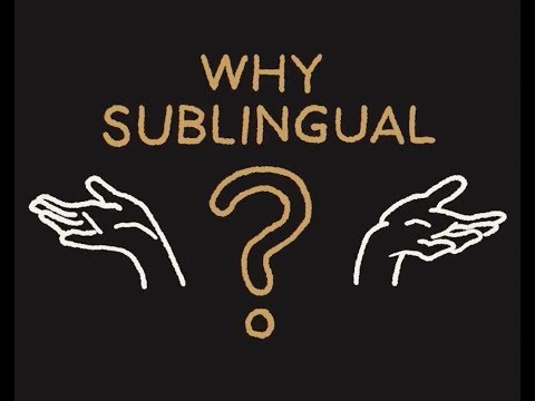 Why Sublingual?