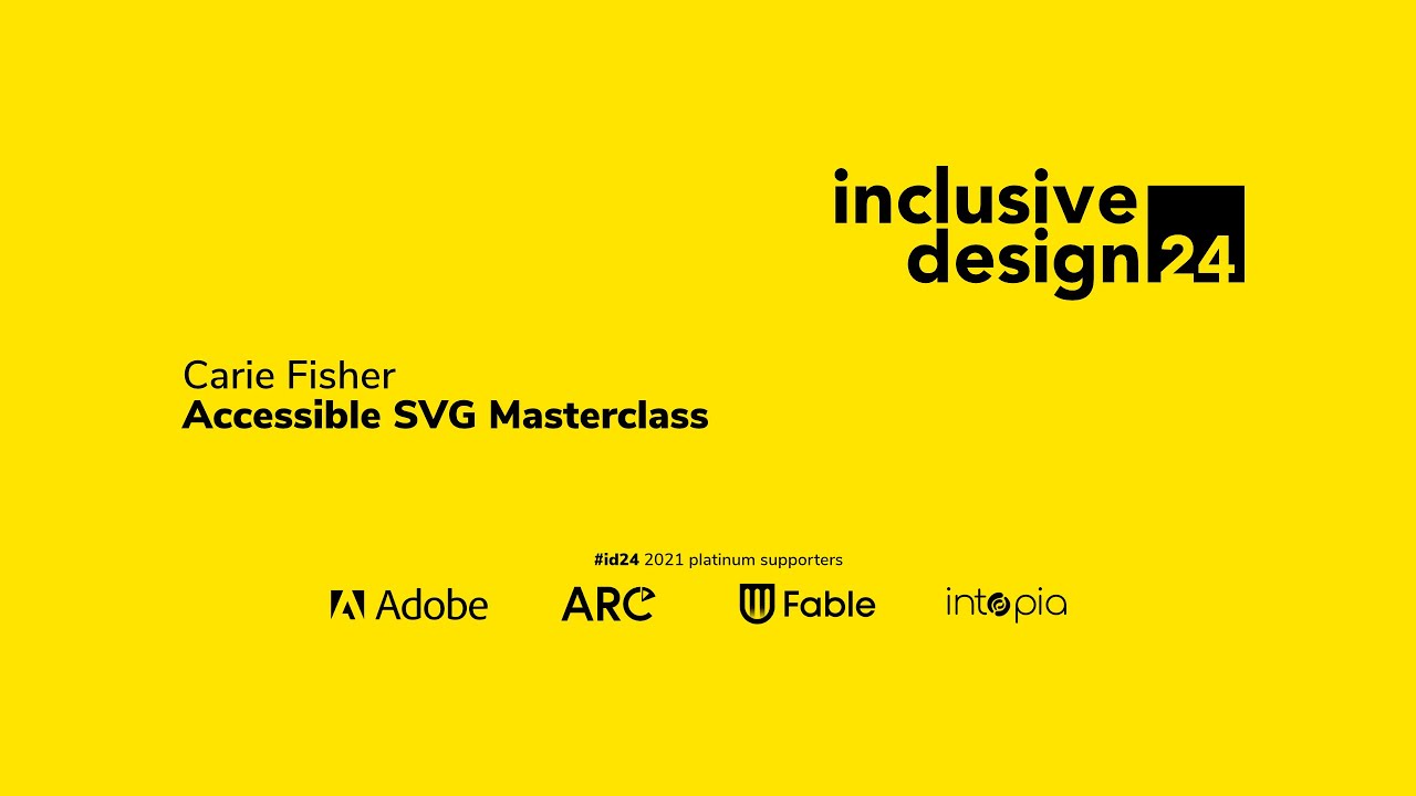 Accessible SVG Masterclass / Carie Fisher #id24 2021