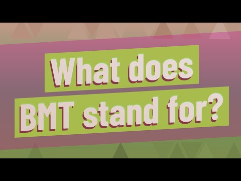 What does BMT stand for?