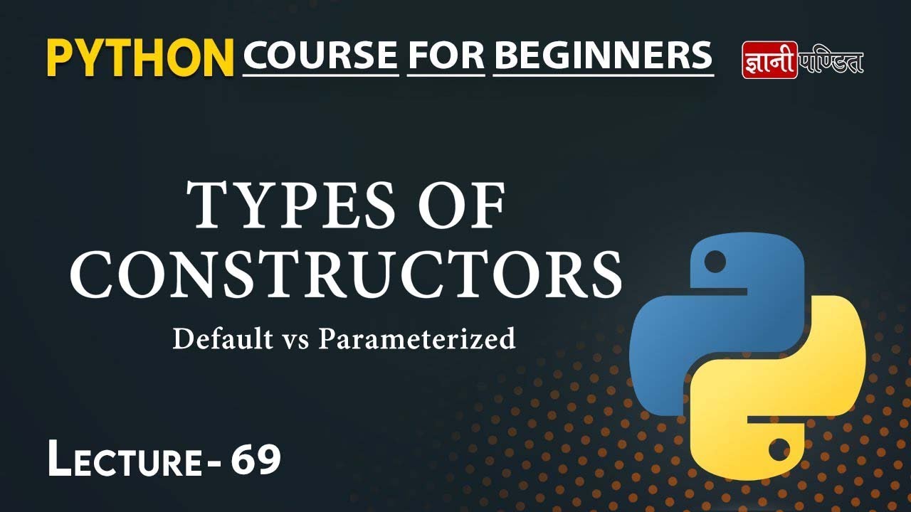 Types of Constructors in Python | Lecture 69 | Python for Beginners