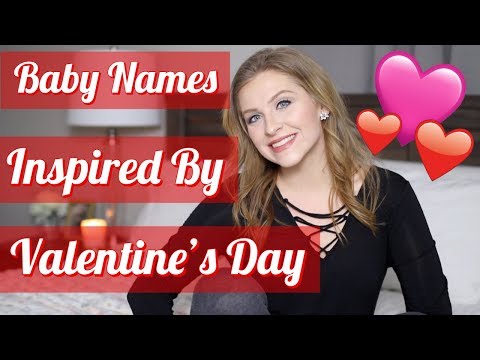 20 BABY NAMES I LOVE (2019) ll VALENTINES DAY INSPIRED BABY NAMES
