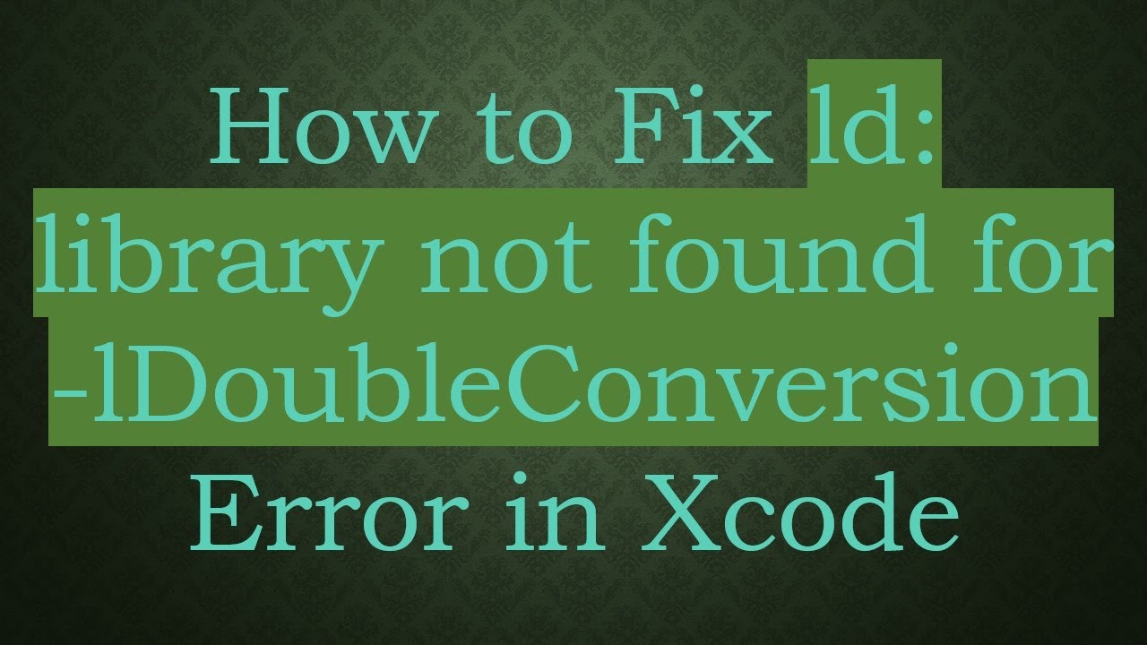 How to Fix ld: library not found for -lDoubleConversion Error in Xcode