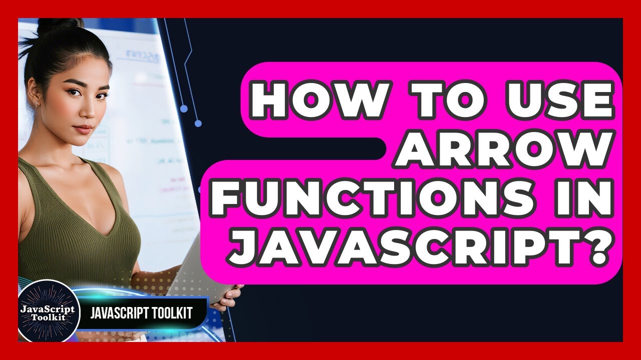 How To Use Arrow Functions In JavaScript? - JavaScript Toolkit