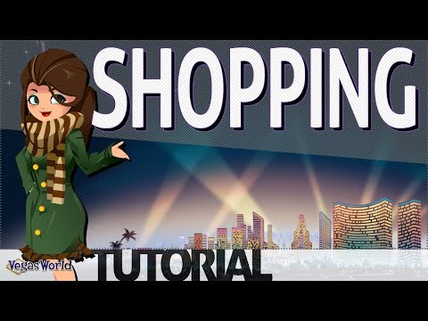Vegas World Tutorials - Shopping