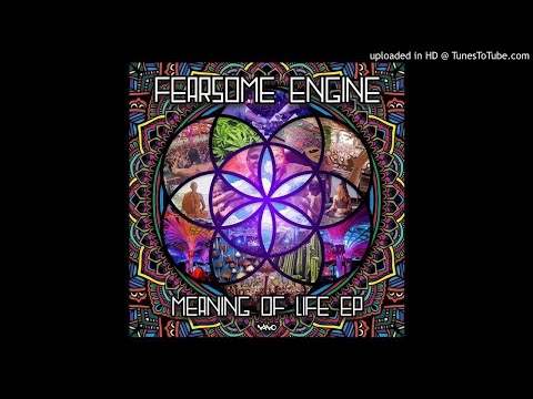 Fearsome Engine - The Meaning of Life (Original Mix)