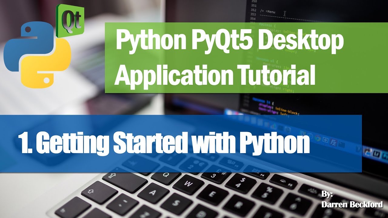 1. Getting Started with Python - Python PyQt5 Desktop Application Development Tutorial