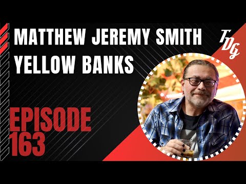 Ep.163 Matthew Jeremy Smith 2: Yellow Banks