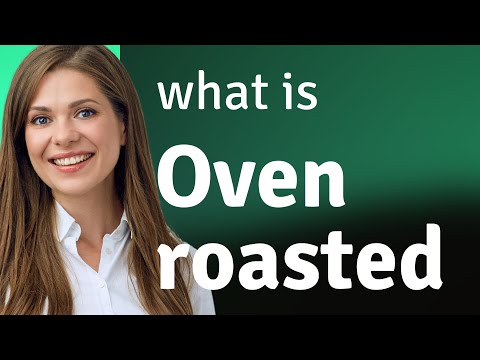 Understanding "Oven Roasted": A Guide for English Learners