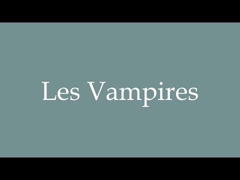 How to Pronounce ''Les Vampires'' Correctly in French