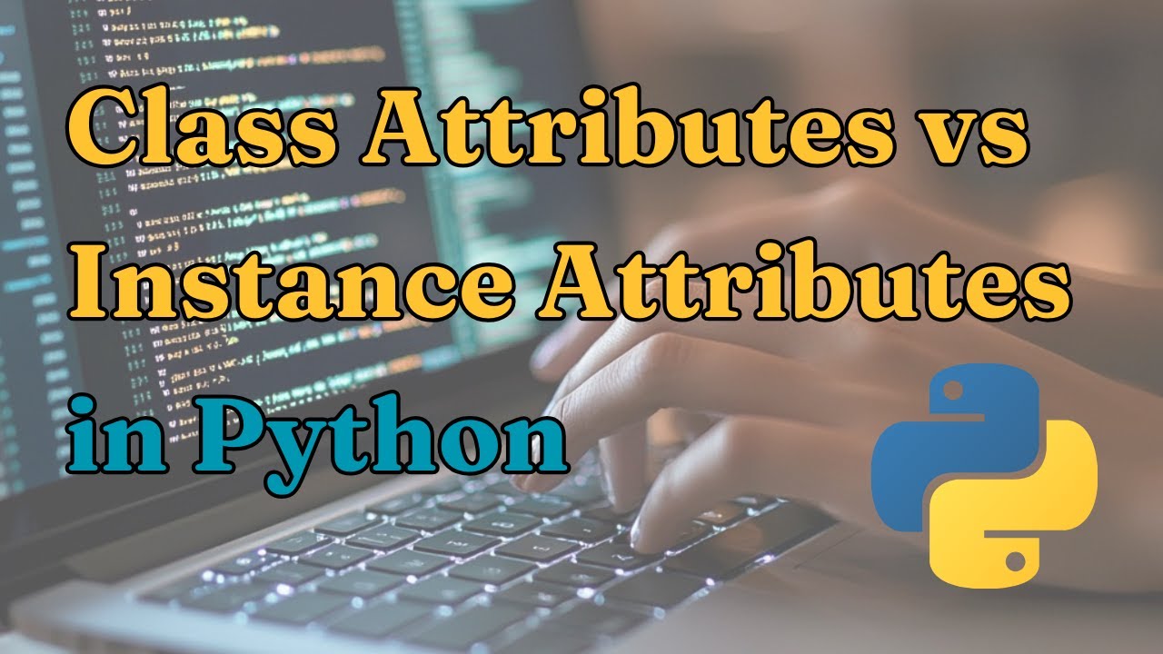 Class Attributes vs Instance Attributes in Python