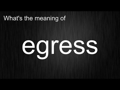 What's the meaning of "egress", How to pronounce egress?