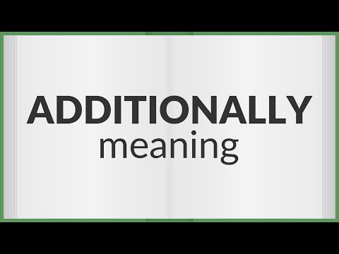 Additionally | meaning of Additionally