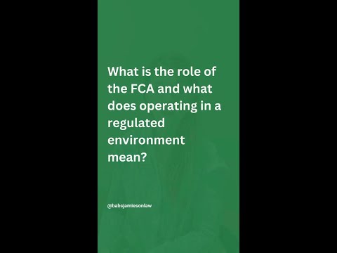 What's the role of the FCA and what does operating in a regulated environment mean?