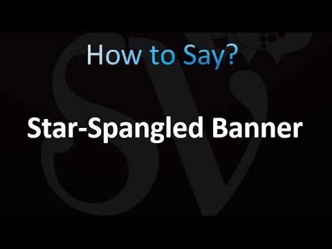 How to Pronounce Star-Spangled Banner (correctly!)