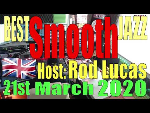 Best Smooth Jazz : 21st March 2020 : Host Rod Lucas