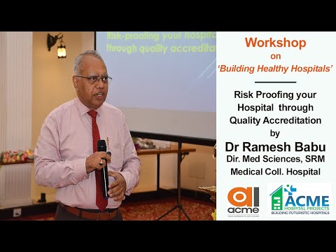 Risk proofing your Hospital through Quality Accreditation - DR. Ramesh Babu, Med Sciences, SRM