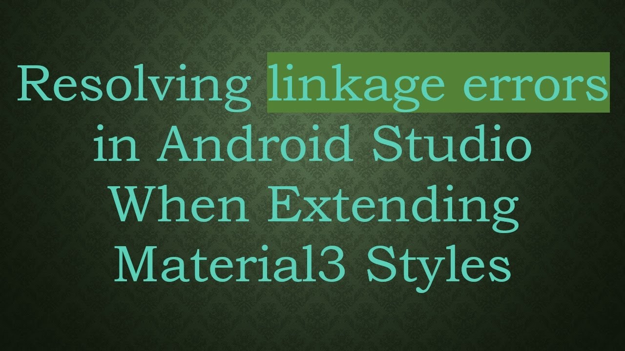 Resolving linkage errors in Android Studio When Extending Material3 Styles